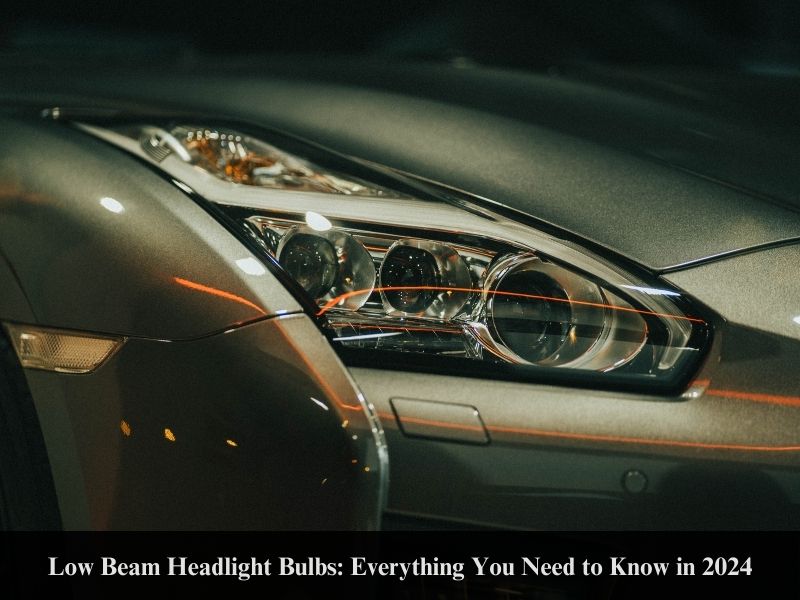 Low Beam Headlight Bulbs: Everything You Need to Know in 2024 – Carifex